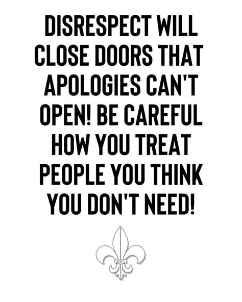 Disrespect Will Close Doors That Apologies Cant Open Be Careful How