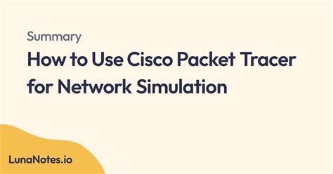 How To Use Cisco Packet Tracer For Network Simulation Video Summary By Lunanotes