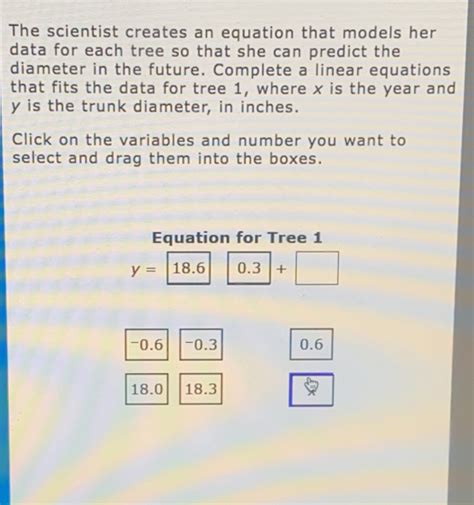 The Scientist Creates An Equation That Models Her Data For Each Tree So That She Can Pred [algebra]