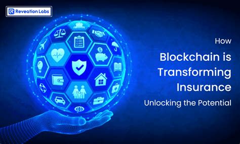 How Blockchain Is Transforming Insurance Unlocking The Potential