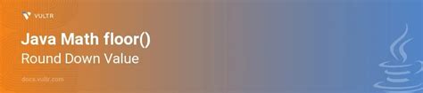 Java Math Floor Round Down Value Vultr Docs