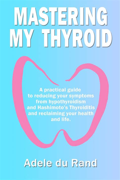 Mastering My Thyroid A Practical Guide To Reducing Your Symptoms From