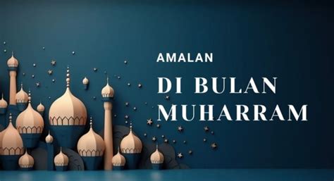 Amalan Di Bulan Muharram, Sesuai Anjuran Rasulullah SAW Galuhnews.com