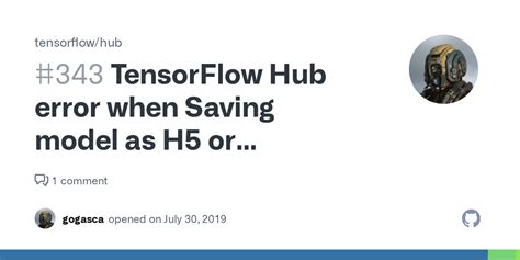 Tensorflow Hub Error When Saving Model As H5 Or Savedmodel · Issue 343 · Tensorflowhub · Github