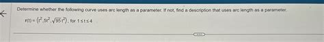 Solved Determine Whether The Following Curve Uses Arc Length