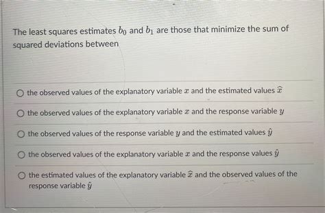 Solved The Least Squares Estimates B {0} And