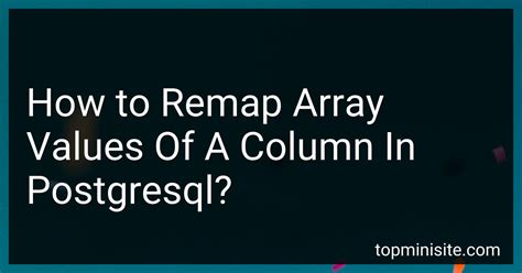 how to remap array values of a column in postgresql in 2024