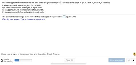 solved use finite approximation to estimate the area under
