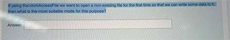 Solved If Using Randomaccessfile We Want To Open A