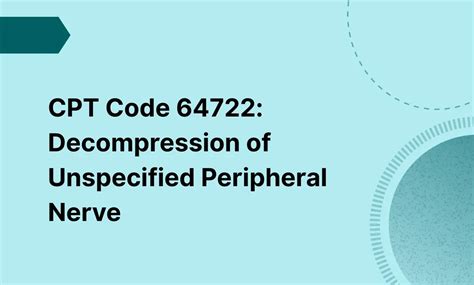 Cpt Code 64722 Decompression Of Unspecified Peripheral Nerve