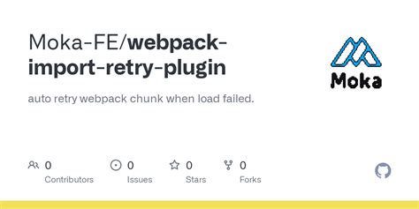 Github Moka Fewebpack Import Retry Plugin Auto Retry Webpack Chunk