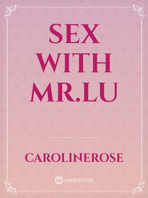 Read Sex With Mr Lu Carolinerose Webnovel