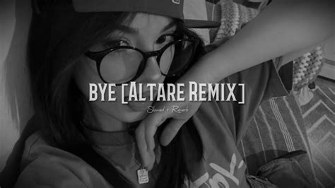 Ariana Grande Bye [altare Remix] Slowed Reverb Youtube