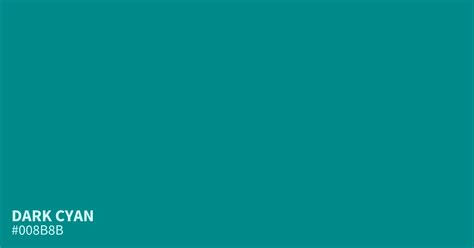 Dark Cyan 008b8b Hex Color Shades And Complementary Colors
