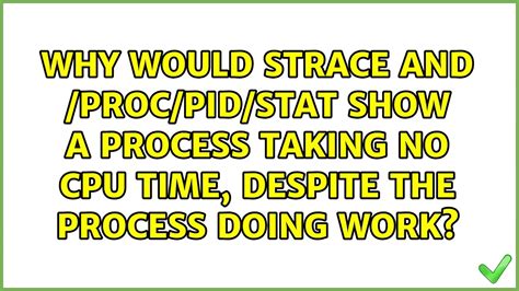 Why Would Strace And Procpidstat Show A Process Taking No Cpu Time