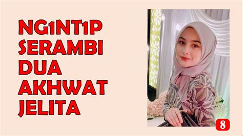 Kisah Dua Orang Akhwat Bersama Burhan Cerita Dewasa Part 8 Youtube