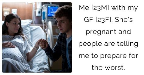 Me [23m] With My Gf [23f] Shes Pregnant And People Are Telling Me To