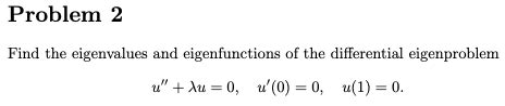 Solved Find The Eigenvalues And Eigenfunctions Of The Chegg