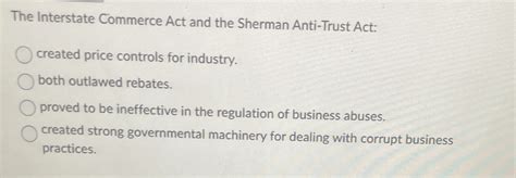 Solved The Interstate Commerce Act And The Sherman