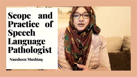 Nausheen Mushtaq Scope And Practice Of Speech Language Pathologist