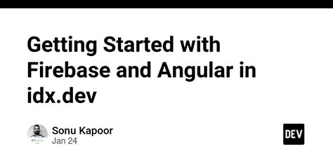 Sonu Kapoor On Linkedin Getting Started With Firebase And Angular In Idxdev