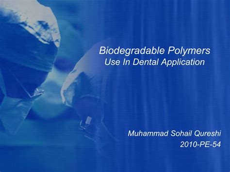 Biodegradablepolymersuseindentalapplicationpptx Bone And Joint Conditions Diseases And