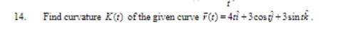 Find Curvature K T Of The Given Curve Chegg