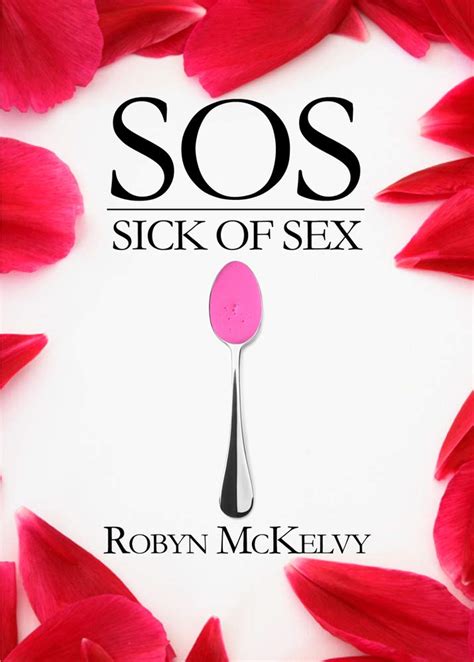 Sos Sick Of Sex Mckelvy Robyn 9781936417476 Books