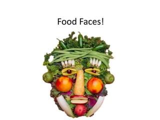 Food Faces Pptx