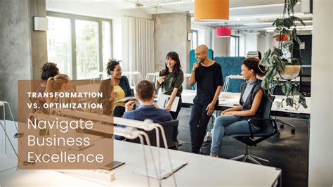 Transformation Vs Optimization Navigating The Path To Business Excellence