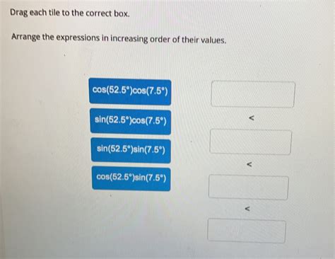 Solved Drag Each Tile To The Correct Box Arrange The Expressions In