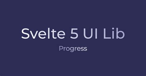 Progress Svelte 5 Ui Lib