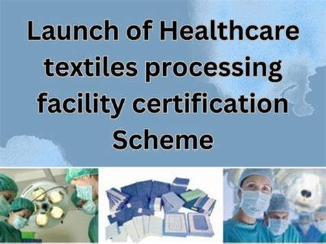Launch Of Healthcare Textiles Processing Facility Certification Scheme Consultants Consortium