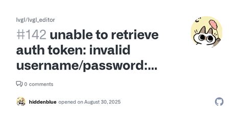 Unable To Retrieve Auth Token Invalid Usernamepassword Unauthorized Incorrect Username Or