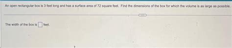 solved an open rectangular box is 3 feet long and has a