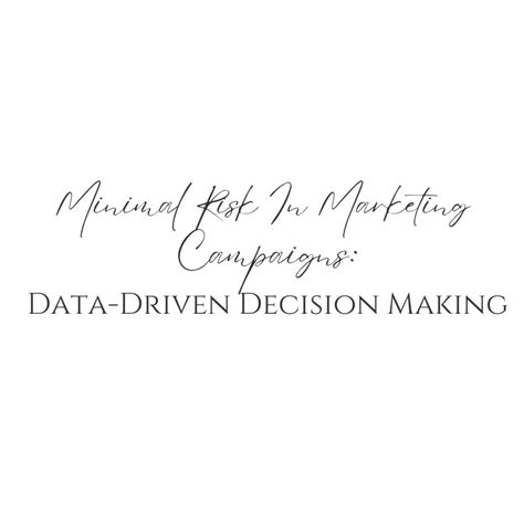 Minimal Risk In Marketing Campaigns Data Driven Decision Making Lead