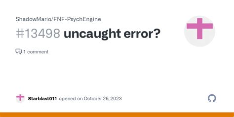 uncaught error · issue 13498 · shadowmario fnf psychengine · github