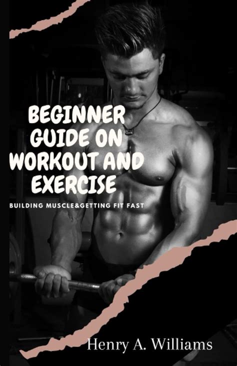 Beginners Guide on workout and Exercise: The Essential Guide to Building Muscle, Burning Fat and ...