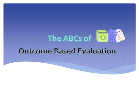 The Abcs Of Outcome Based Evaluation Ppt