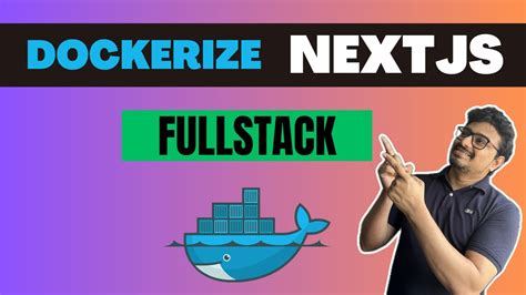 How To Dockerize A Fullstack Nextjs Application With Code Explanation