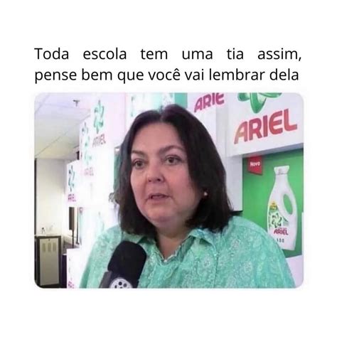 Toda Escola Tem Uma Tia Assim Pense Bem Que Voc Vai Lembrar Dela Memes