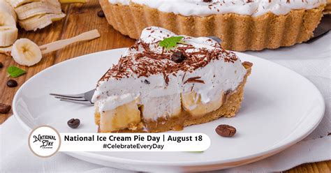 National Ice Cream Pie Day August 18 2026 National Day Calendar
