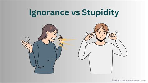 Ignorance Vs Stupidity Whats The Difference