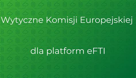 Wytyczne Komisji Europejskiej Dla Platform Efti Greentransit