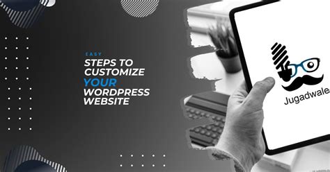 Easy Steps To Customize Your Wordpress Website Jugadwale