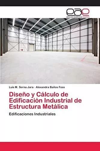 Diseño Y Cálculo De Edificación Industrial De Estructura Met Cuotas Sin Interés
