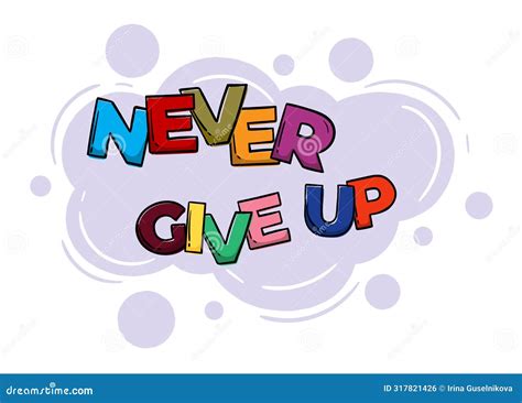 Bright Hand Drawn Motivational Phrase Never Give Up With Colorful