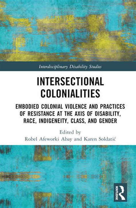 Intersectional Colonialities Embodied Colonial Violence And Practices