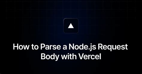 How To Parse A Nodejs Request Body With Vercel