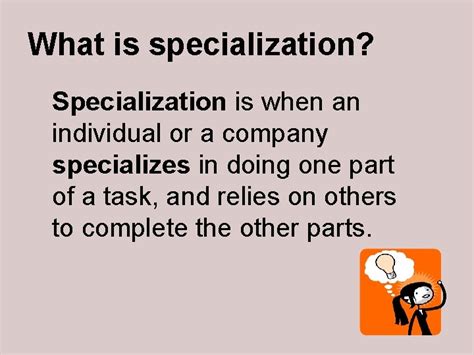 What Is Specialization Specialization Is When An Individual